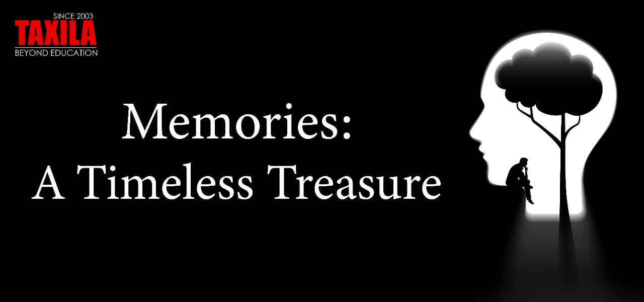 MEMORIES: A TIMELESS TREASURE | Taxila Business School
